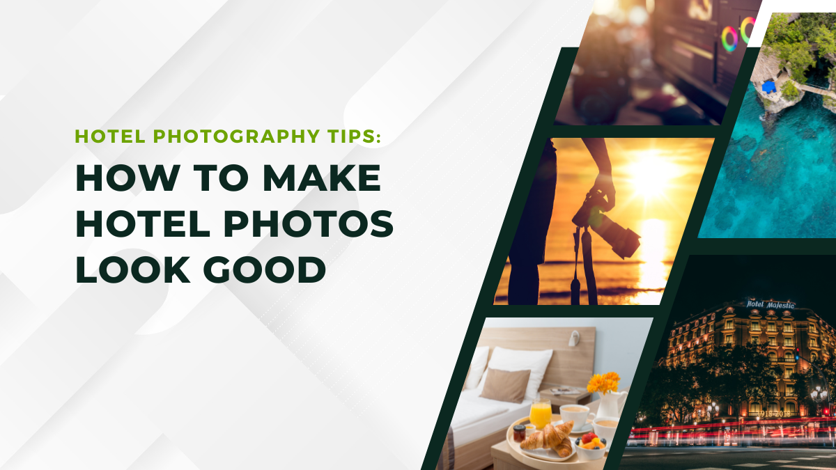 Hotel Photography Tips: How to Make Your Hotel Photos Looks Good